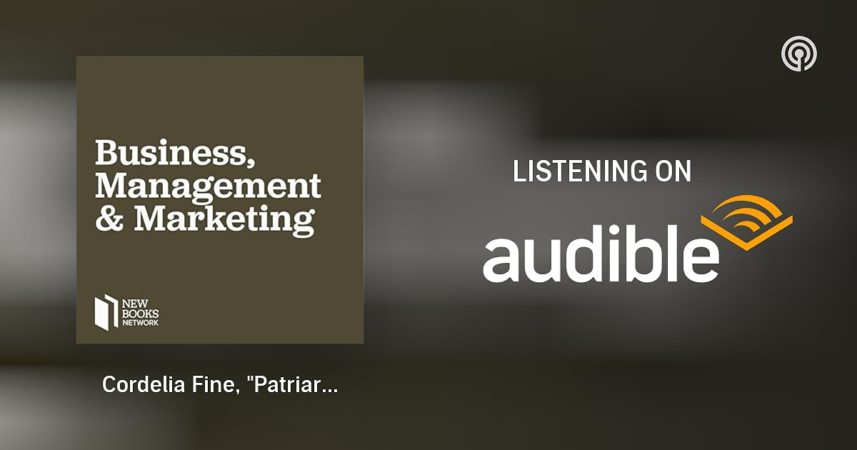 Cordelia Fine, "Patriarchy Inc.: What We Get Wrong About Gender Equality – and Why Men Still Win ...